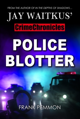 Police Blotter by Jay Waitkus - Jay Waitkus